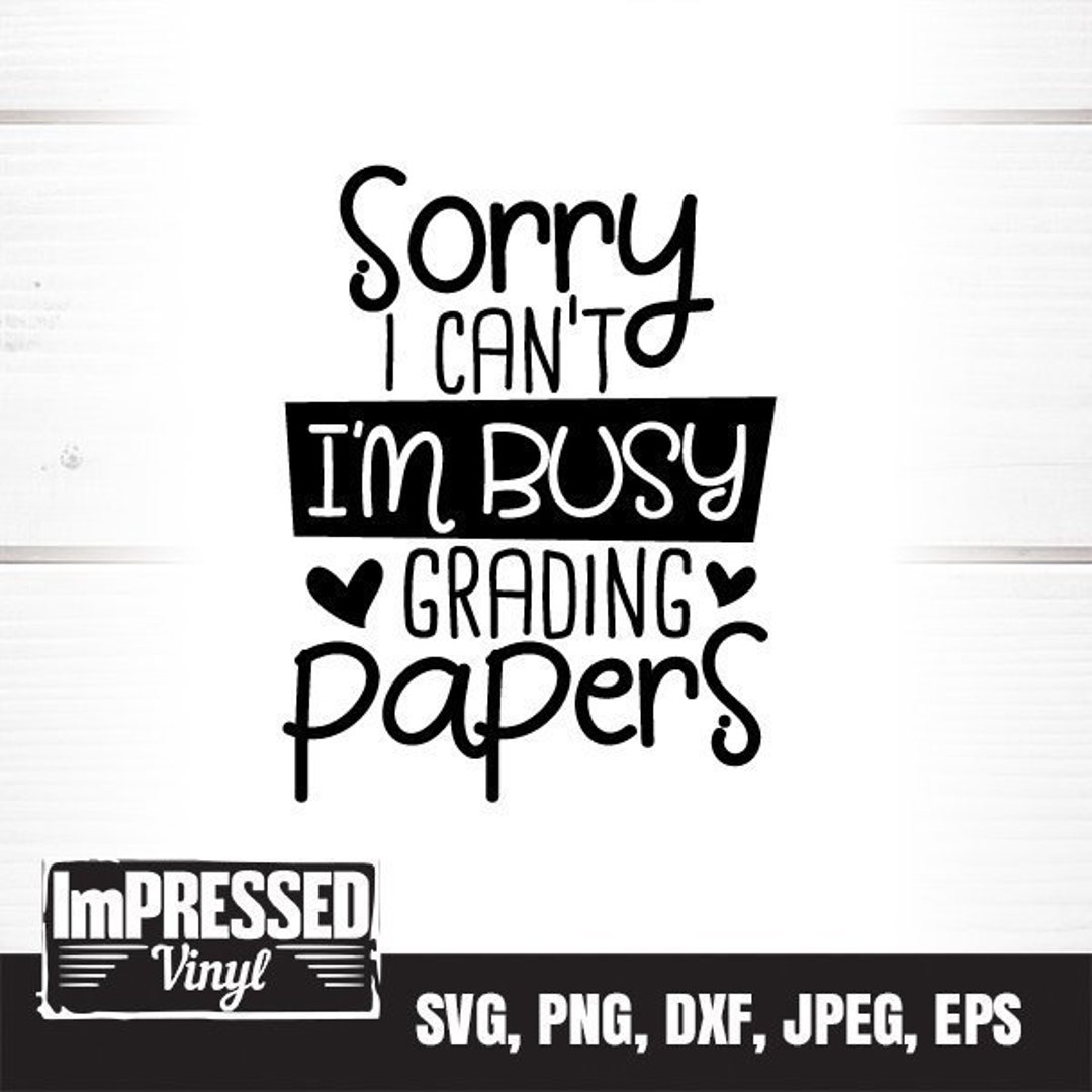 sorry-i-can-t-i-m-busy-grading-papers-svg-instant-etsy