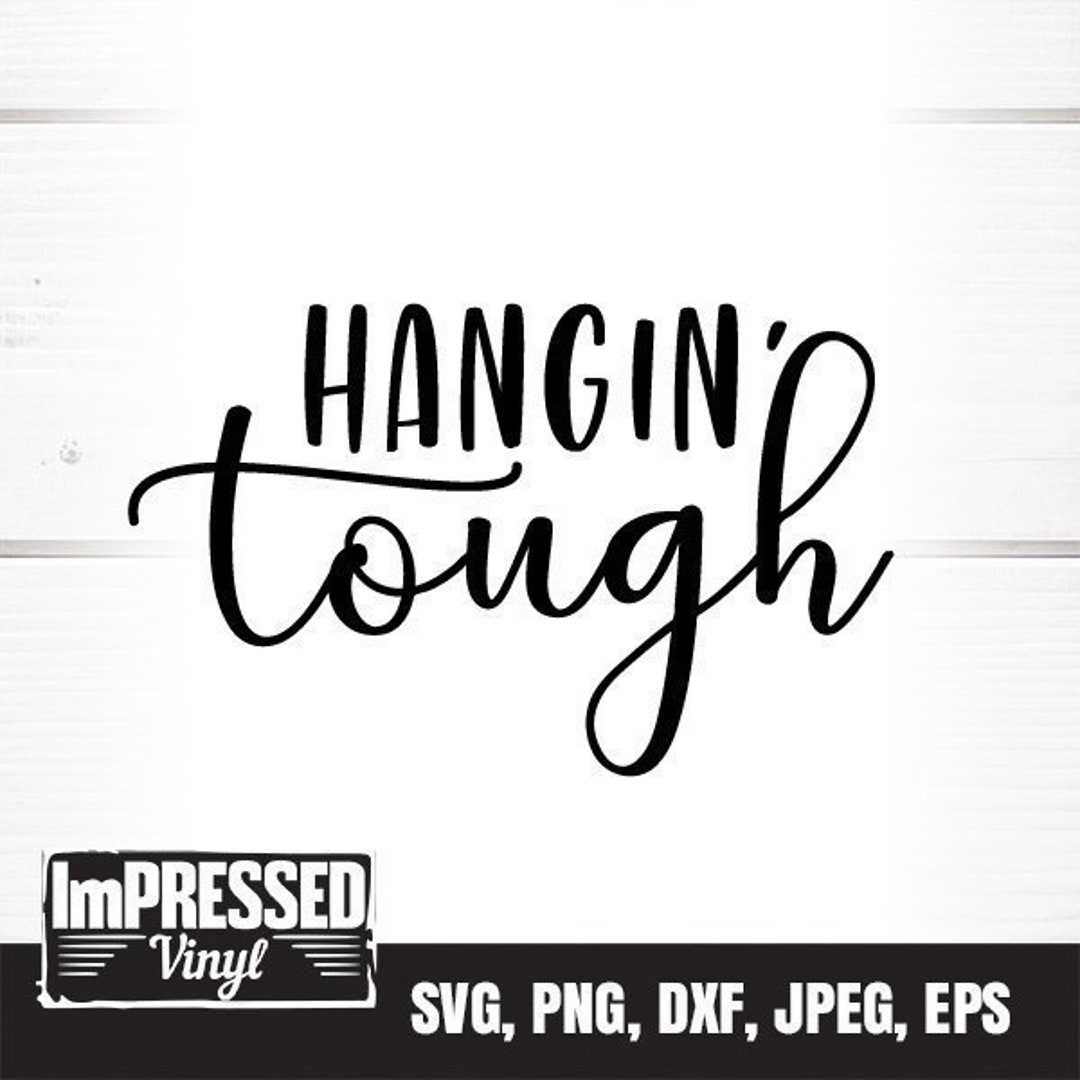 Hangin Tough SVG Instant Download - Etsy