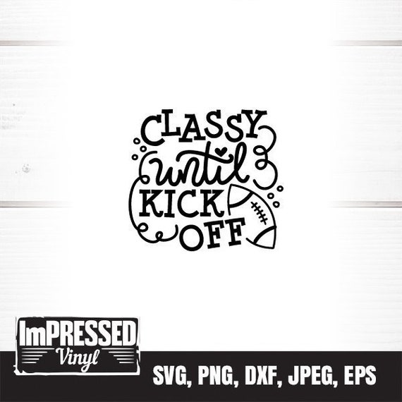 Classy Until Kick Off SVG for Cricut & Silhouette Digital | Etsy