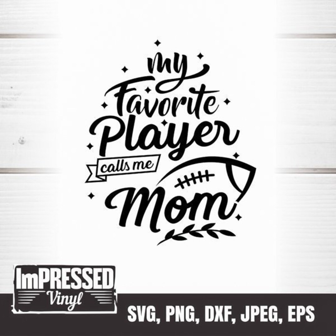 My Favorite Player Calls Me Mom Football Svg Instant Download Etsy
