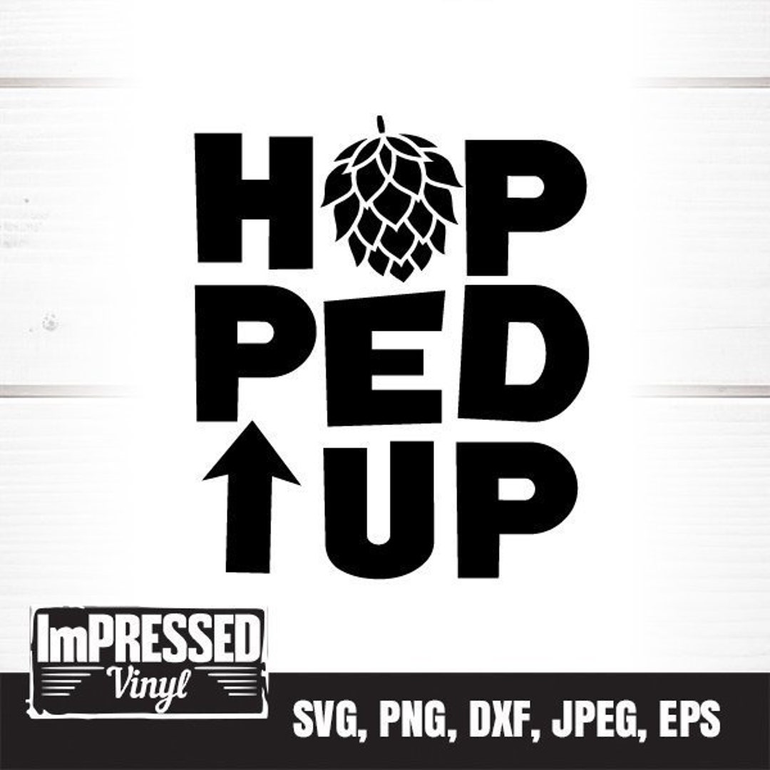 Hopped up SVG- Instant Download - Etsy