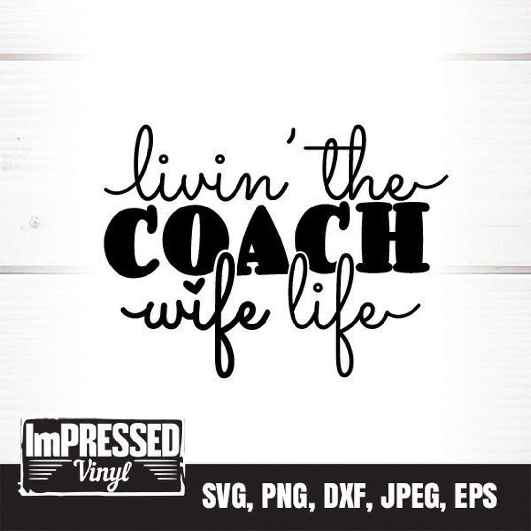 Livin the Coach Wife Life SVG- Instant Download - Etsy