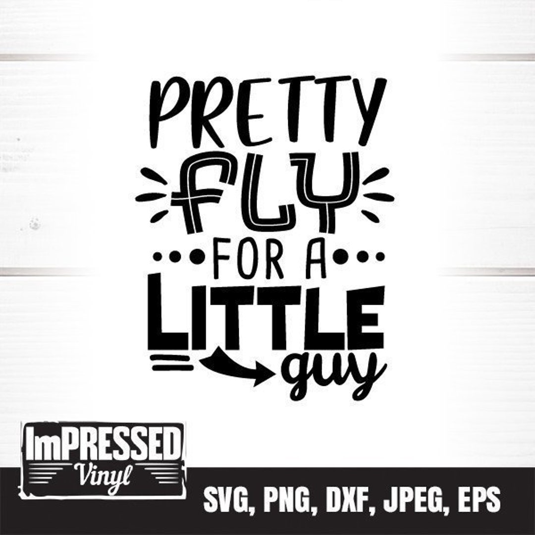 Pretty Fly for A Little Guy SVG- Instant Download - Etsy