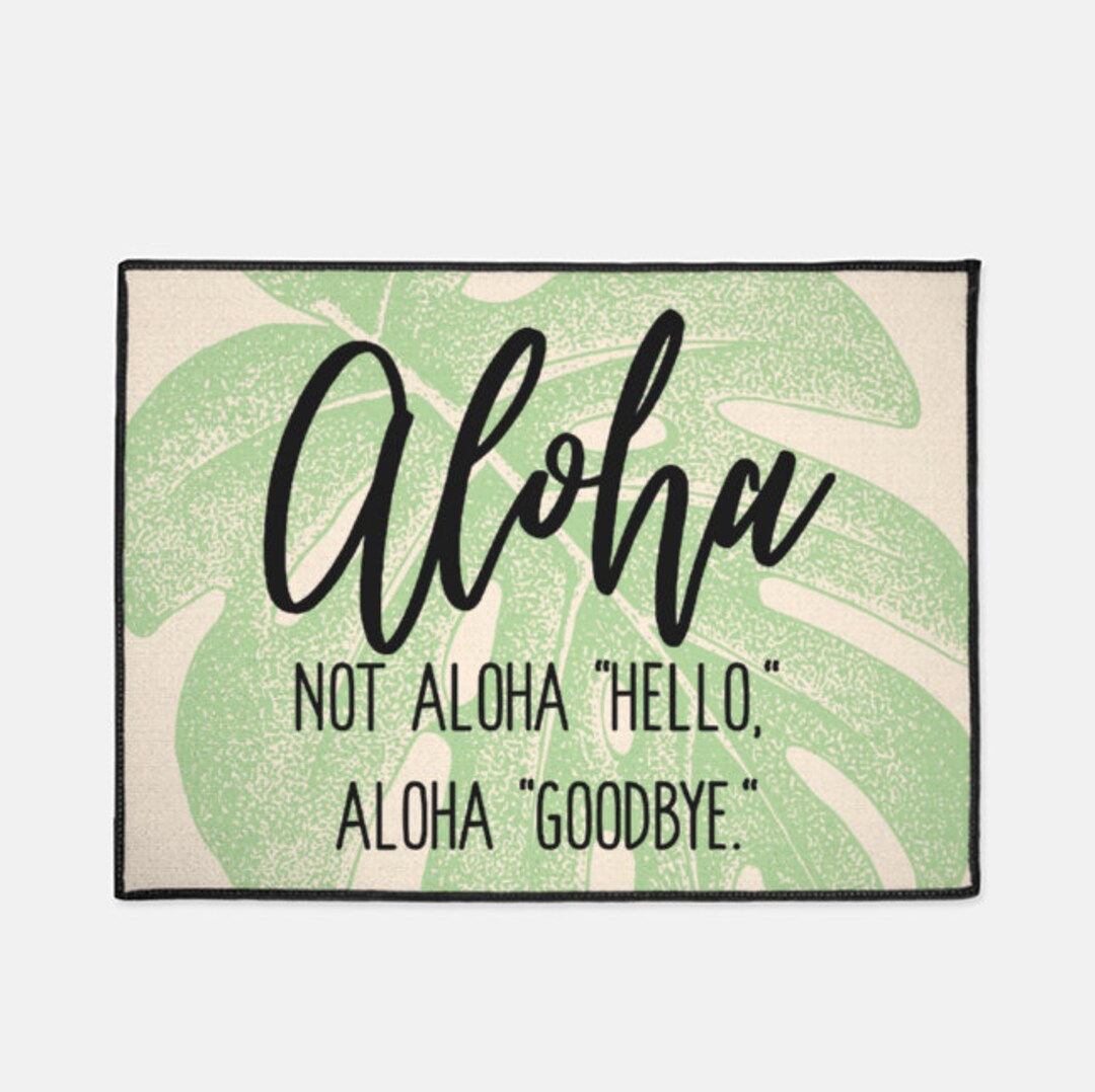 Aloha Hello Aloha Goodbye Floor Mat- Hawai'i Doormat, Beach House Leaf ...