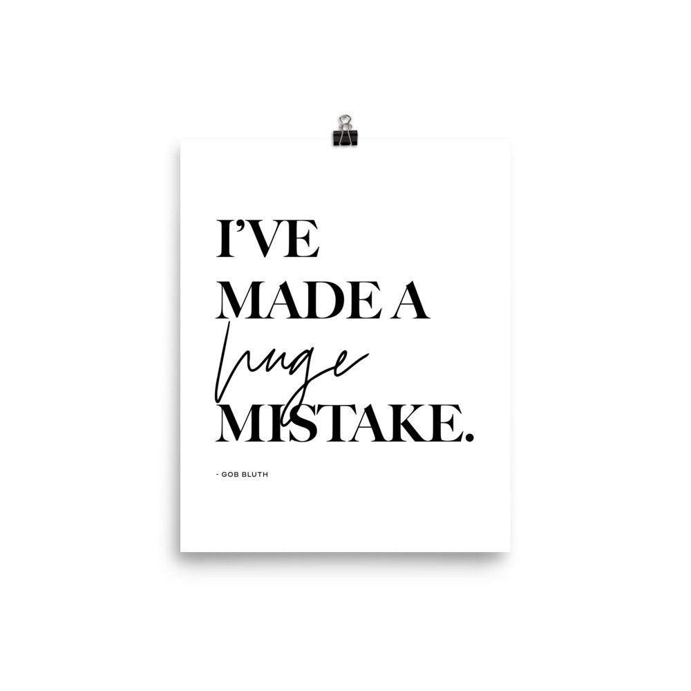 Arrested Development "i've Made a Huge Mistake" Gob Art Print - Etsy