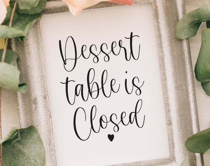 Dessert Bar is Closed, Dessert Table Sign, Wedding Desserts, Table ...