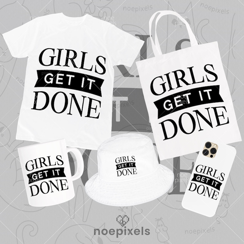 Girls Get It Done SVG Cut File T-shirt Design, Women Empowerment Svg ...