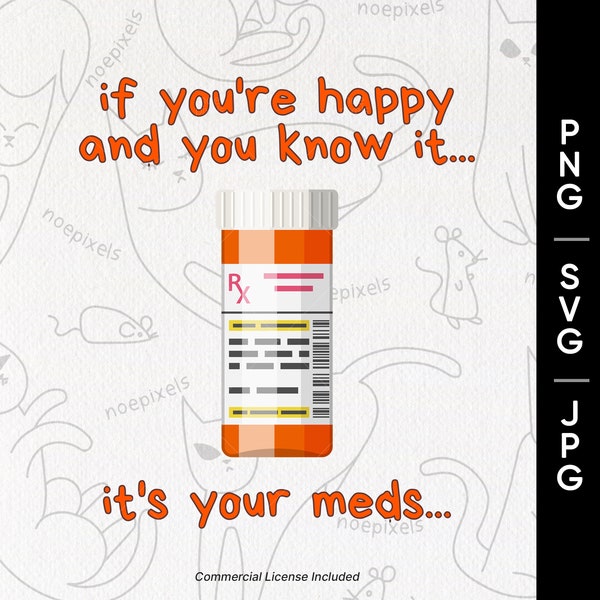 If Youre Happy and You Know It Its Your Meds Svg - Etsy Israel