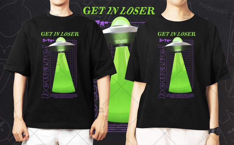 UFO Get in Loser Urban Streetwear T-shirt Design, Urban Streetstyle Png ...
