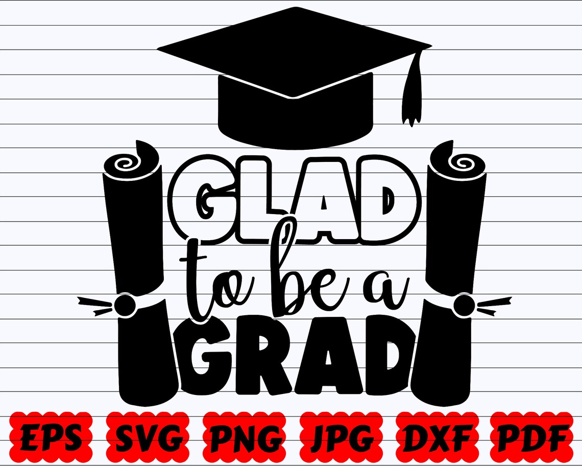 Glad to Be A Grad SVG Glad SVG Grad SVG Graduation Quote | Etsy