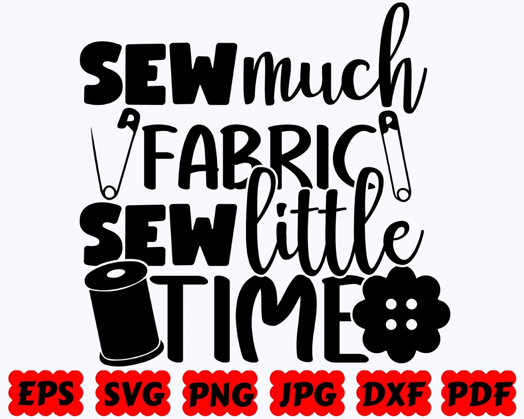 Sew Much Fabric Sew Little Time SVG | Sewing SVG | Crafting SVG ...