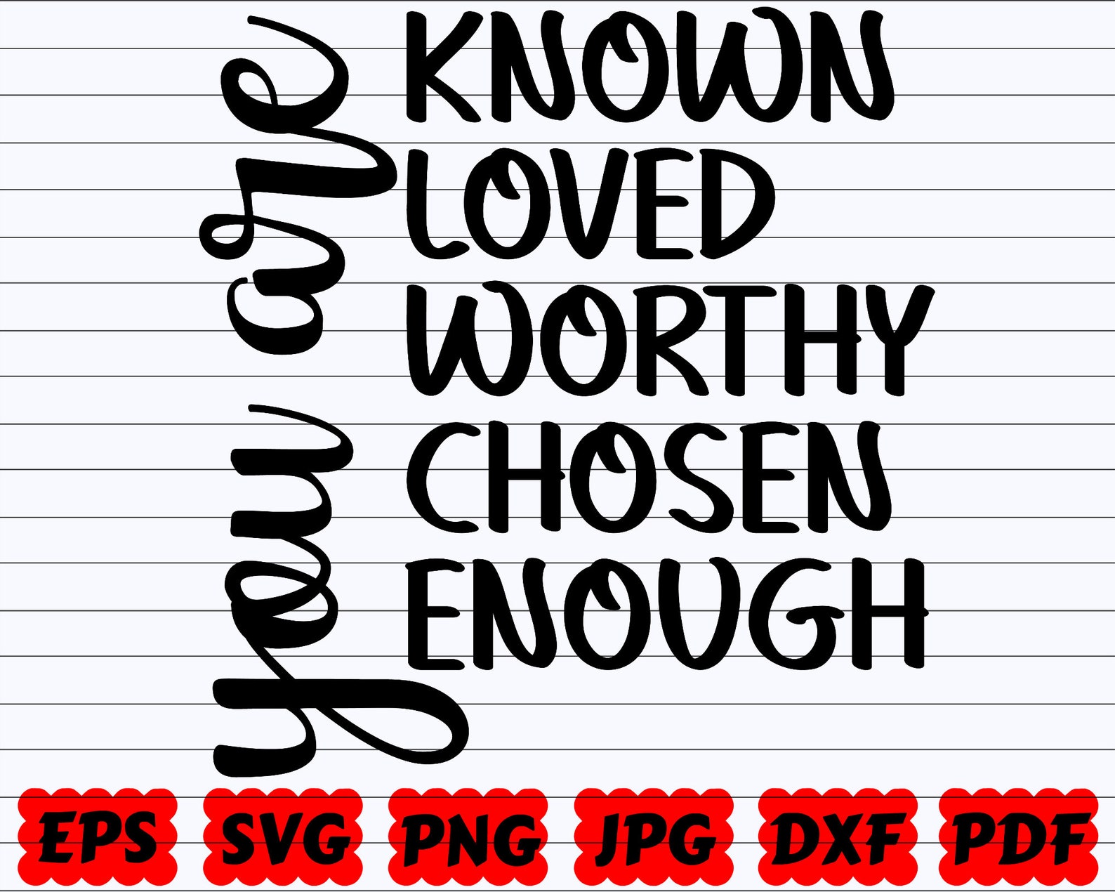 You Are Known Loved Worthy Chosen Enough SVG You Are Known | Etsy