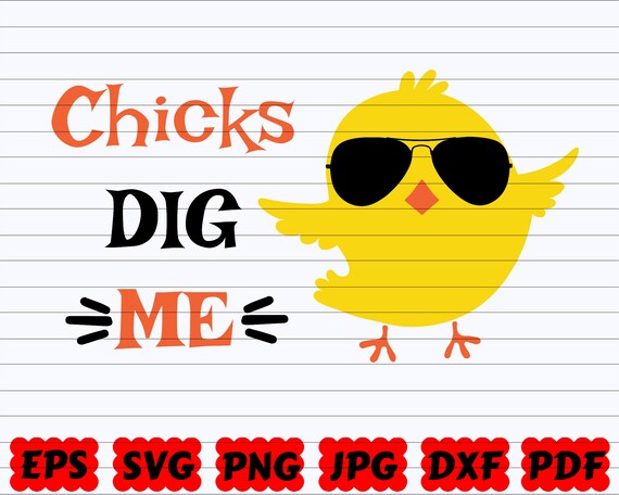 Chicks Dig Me SVG Easter Chick SVG Chick SVG Funny | Etsy