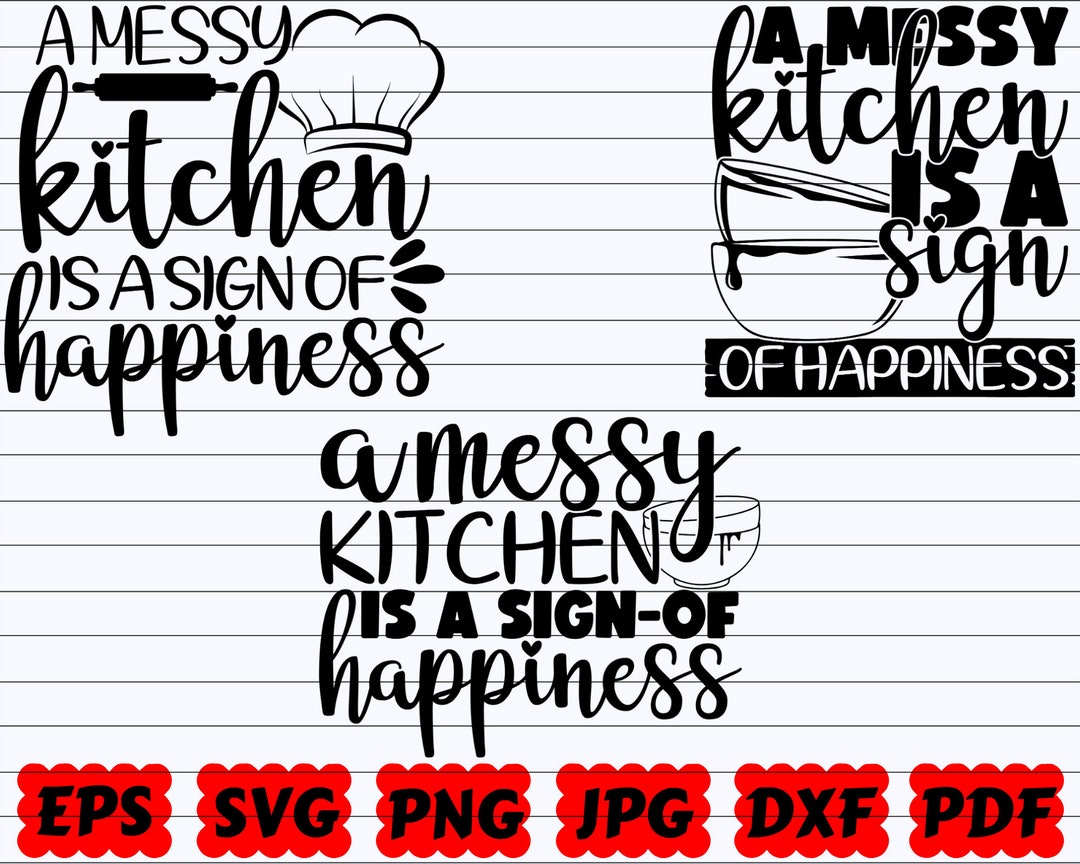 A Messy Kitchen is A Sign of Happiness SVG | Funny Kitchen SVG ...