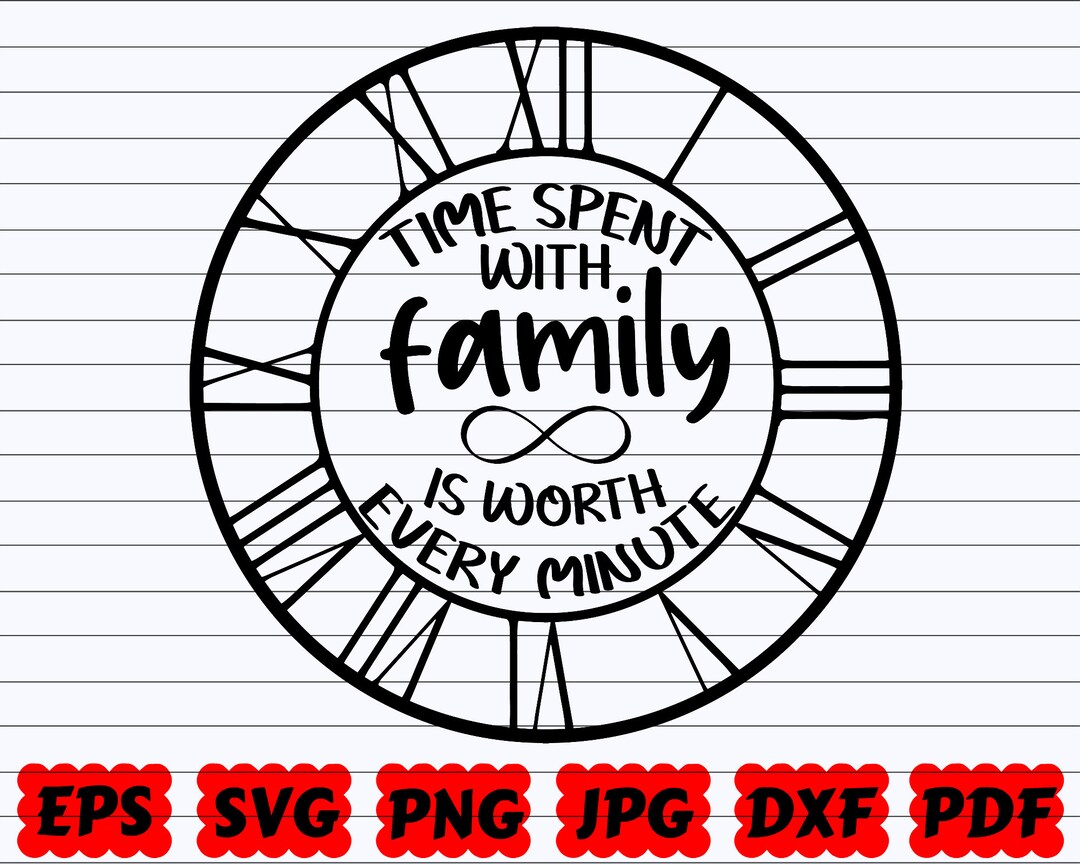 Time Spent With Family is Worth Every Minute SVG | Family Time SVG ...