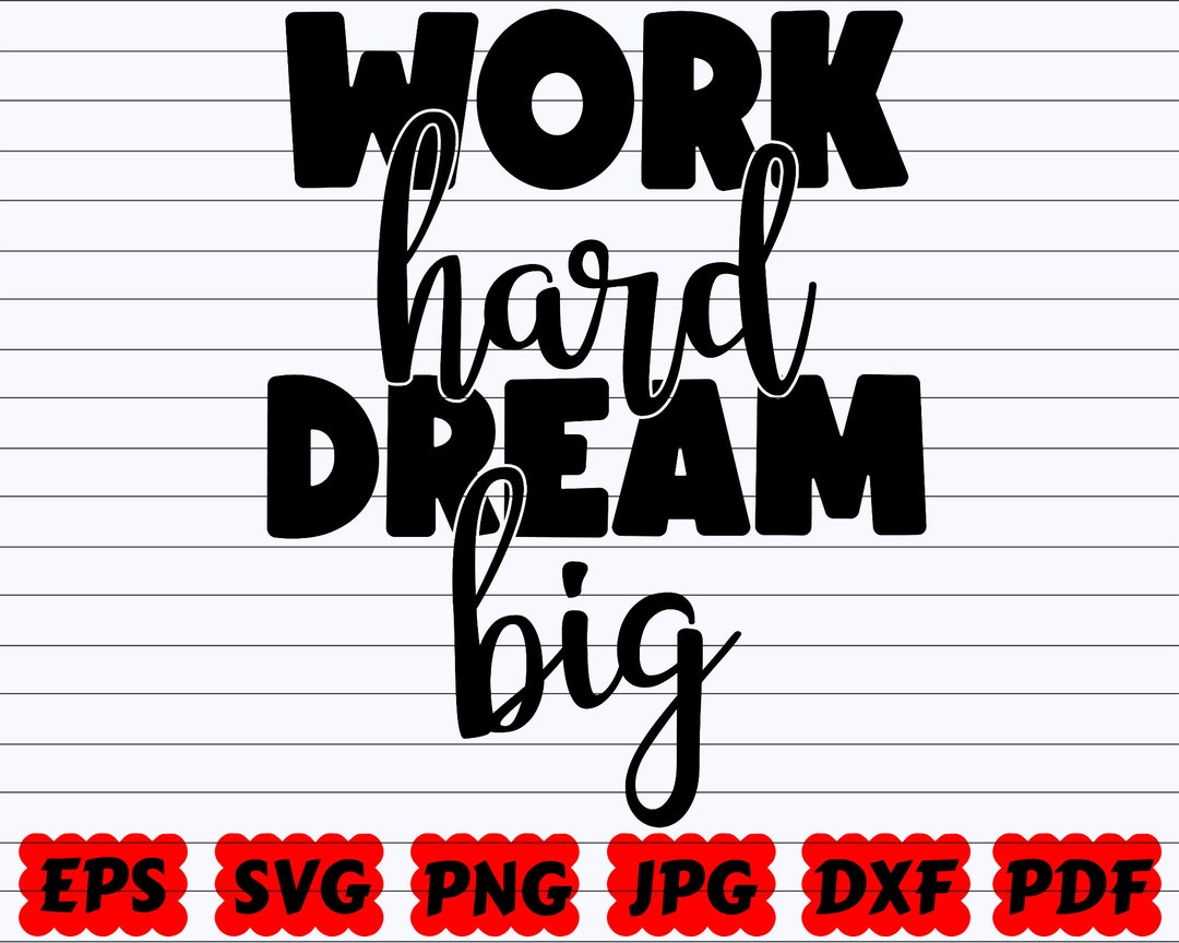 Work Hard Dream Big SVG | Work Hard SVG | Dream Big SVG | Big Dream Svg ...