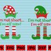 I'm Not Short I'm Elf Size SVG Elf SVG Christmas Elf SVG Elf Clipart ...