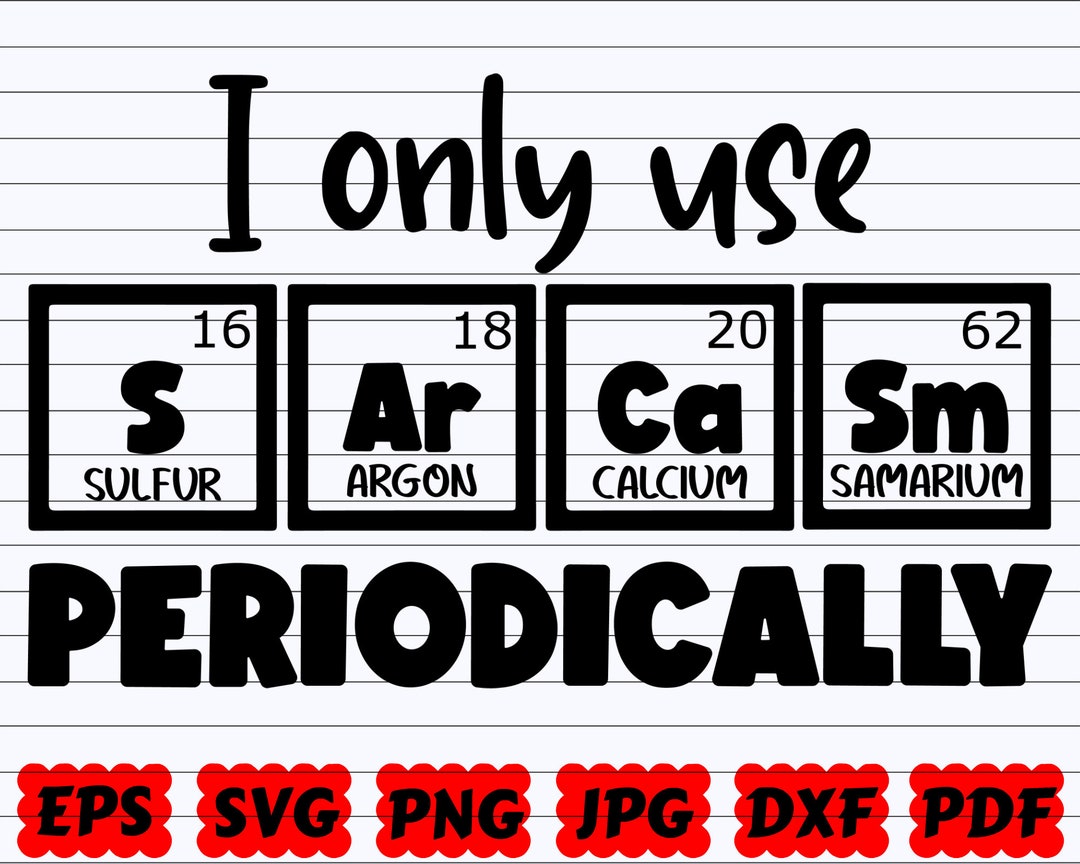 I Only Use Sarcasm Periodically SVG | Chemistry SVG | Periodic Table ...