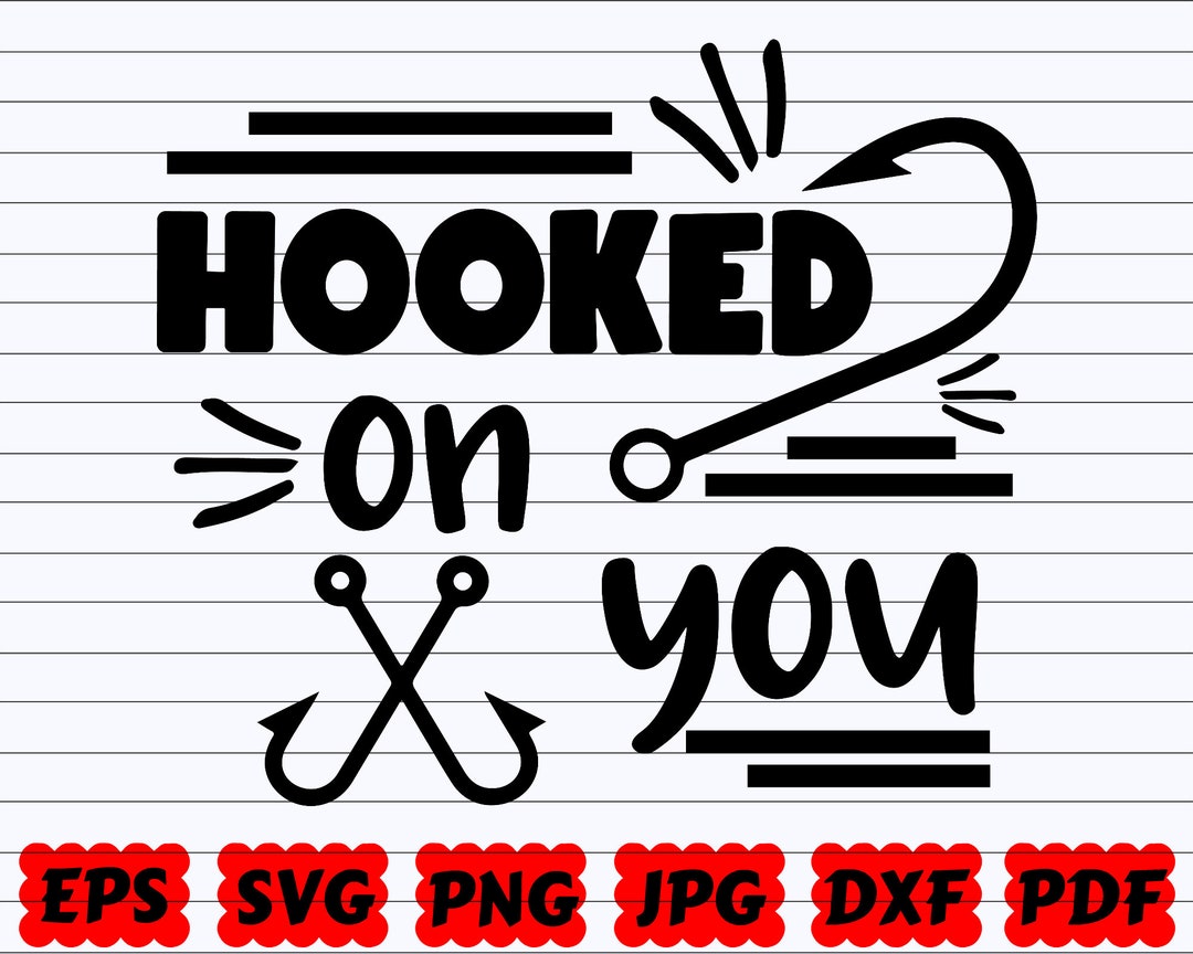 Hooked on You SVG Hooked SVG Hooker SVG Fish Hook Svg Reel Svg Fishing ...
