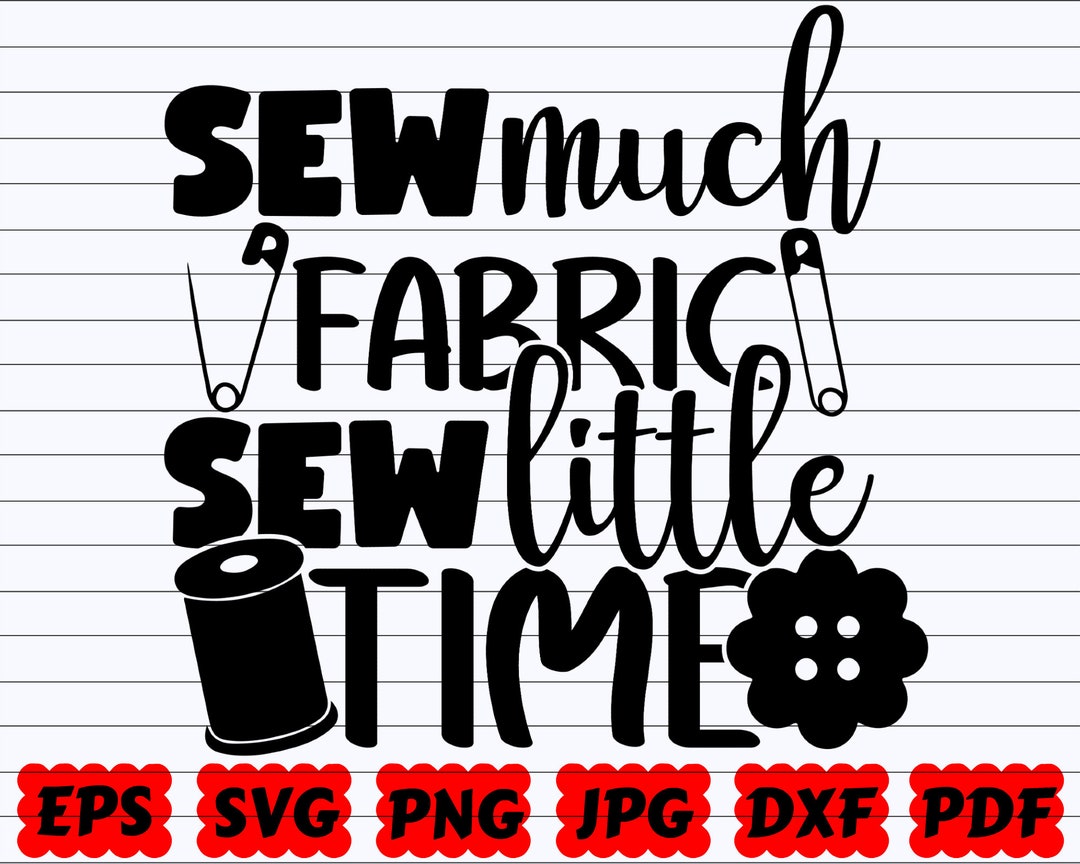 Sew Much Fabric Sew Little Time SVG | Sew Much Fabric SVG | Sew Little ...