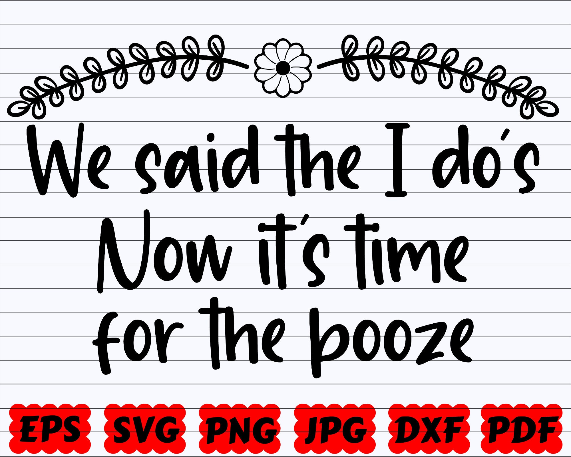 We Said the I Do's Now It's Time for the Booze SVG | Funny Wedding SVG ...