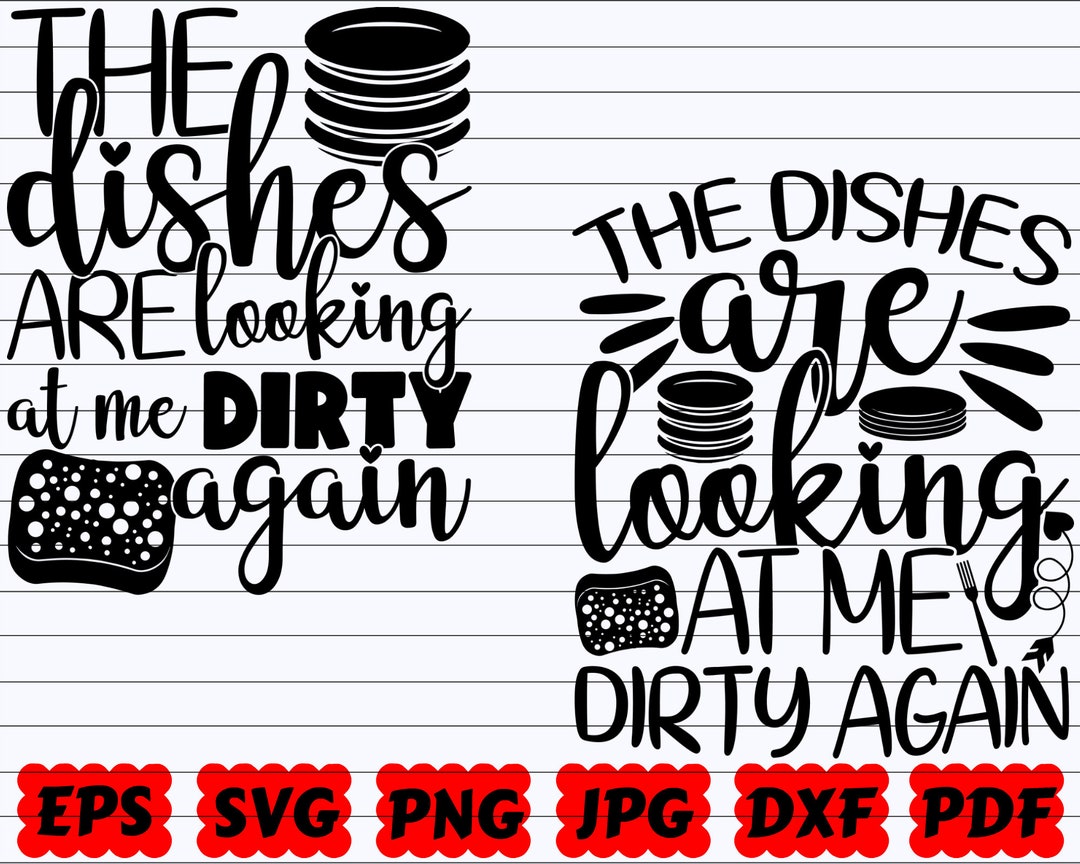 The Dishes Are Looking at the Dirty Again SVG | Funny Kitchen SVG ...