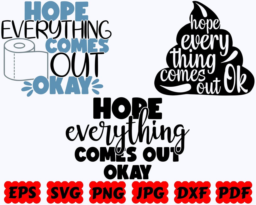 Hope Everything Comes Out Okay SVG | Bathroom SVG | Restroom SVG | Cut ...