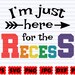 I'm Just Here for the Recess SVG School Quote SVG School Sayings SVG ...