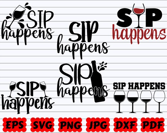 Sip Happens SVG Sip SVG Happens SVG Wine Glasses Svg | Etsy