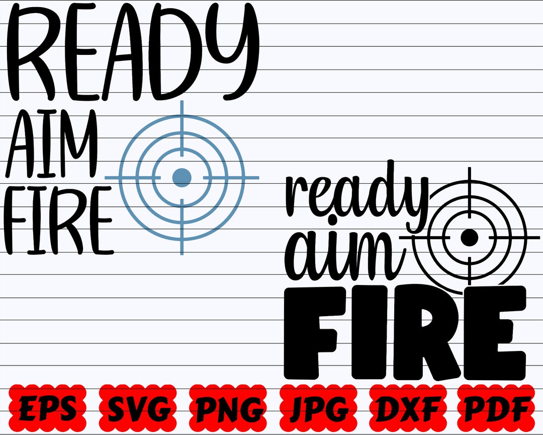 Ready Aim Fire SVG | Ready SVG | Aim SVG | Fire Svg | Target Svg ...