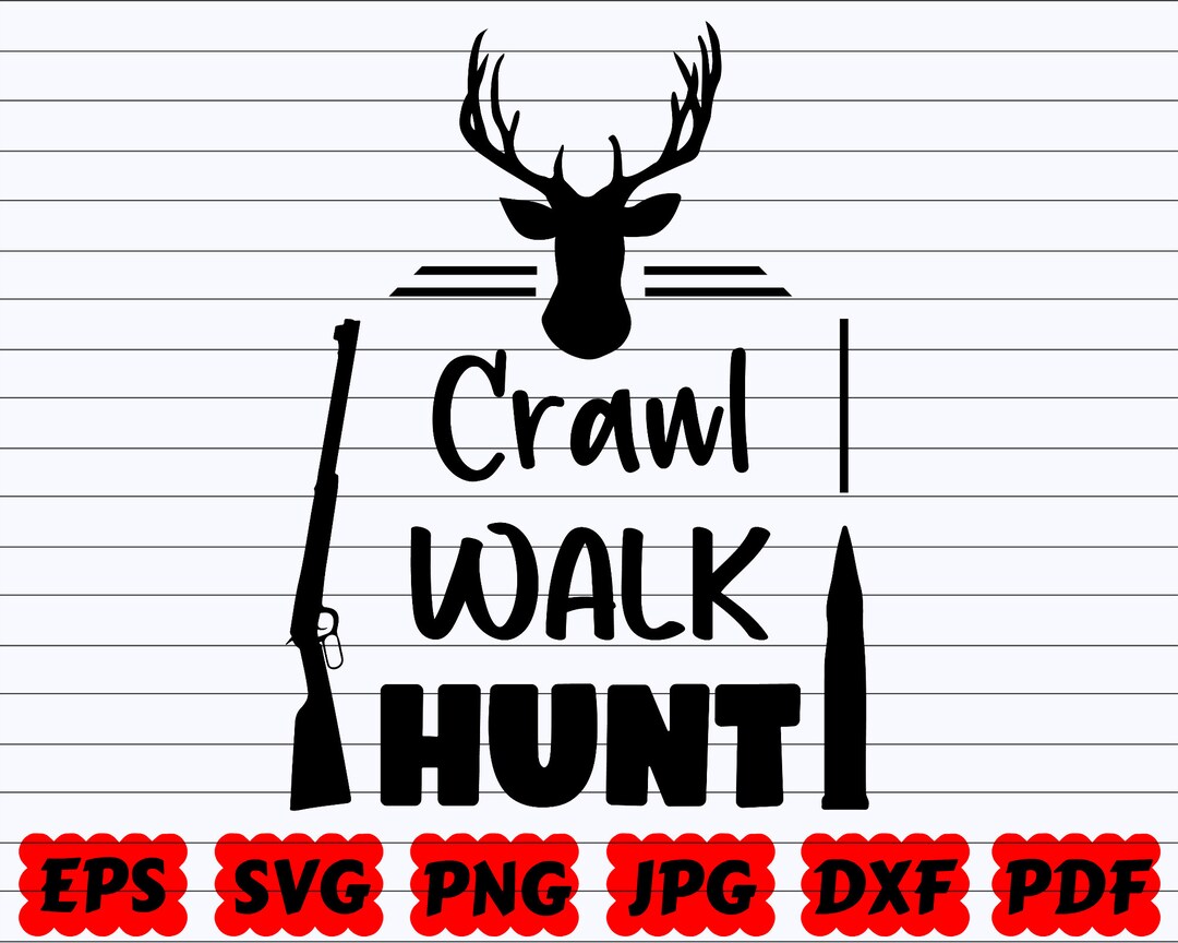 Crawl Walk Hunt SVG | Crawl SVG | Walk SVG | Hunt Svg | Hunting Quote ...