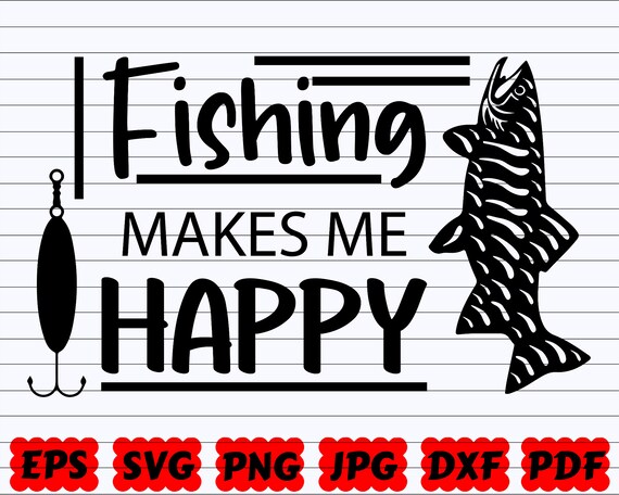 Fishing Makes Me Happy SVG Makes Me Happy SVG Fishing - Etsy