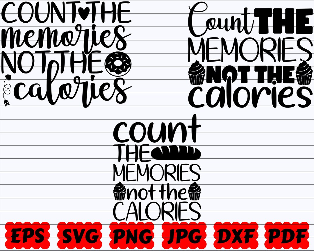Count the Memories Not the Calories SVG | Count the Memories SVG ...