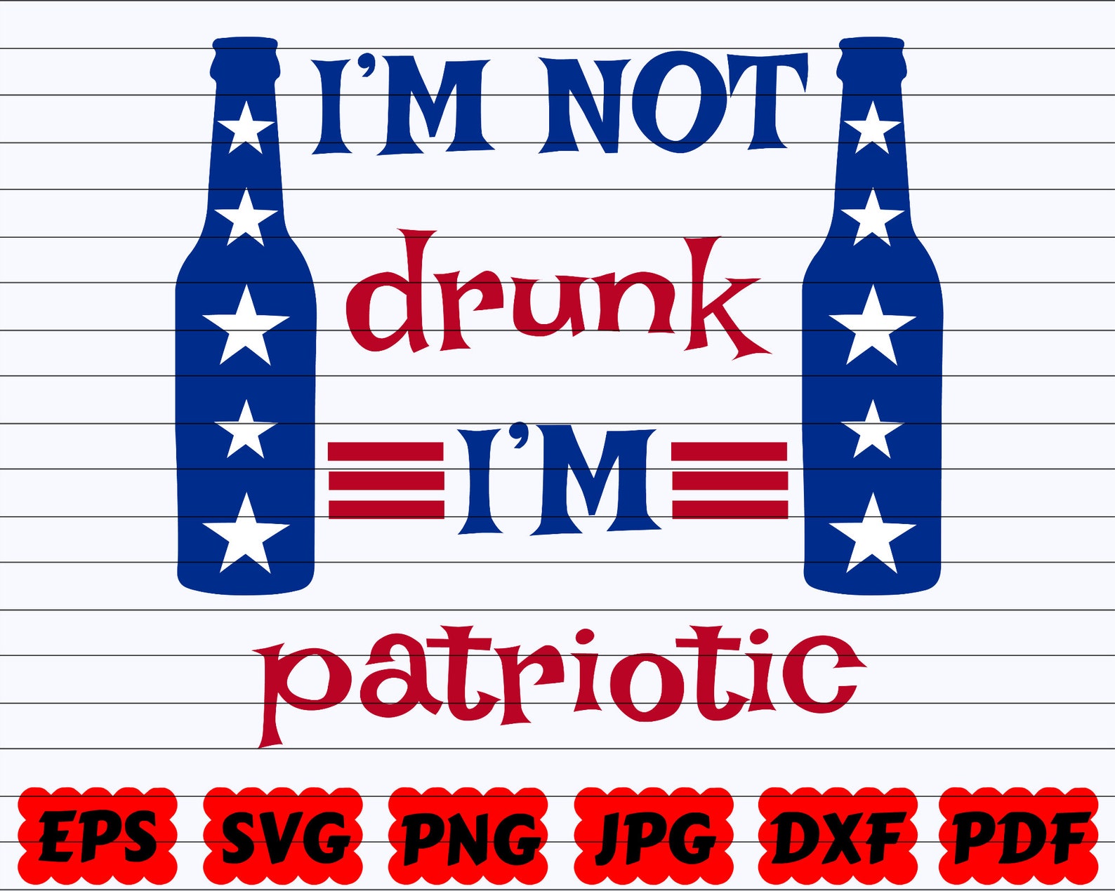I'm Not Drunk I'm Patriotic SVG I'm Not Drunk - Etsy