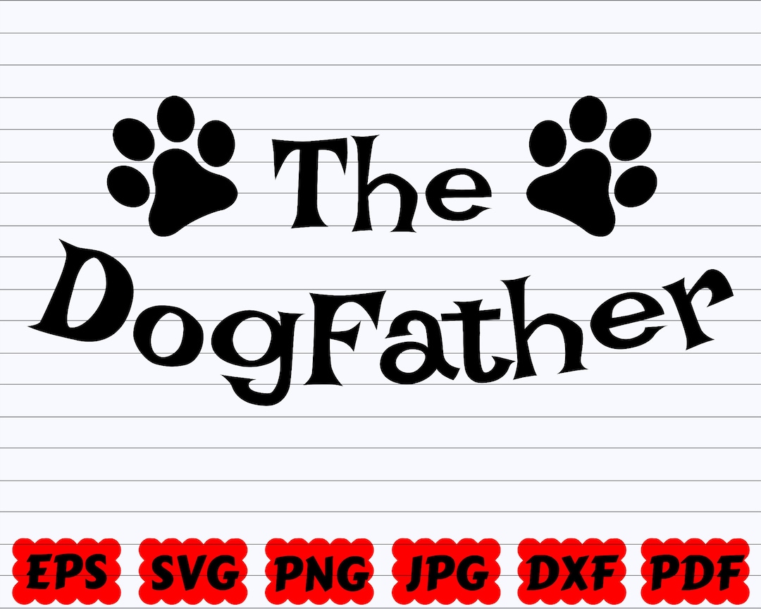 The Dogfather SVG | Dog Dad SVG| Father SVG| Dog Svg| Father Quote Svg ...