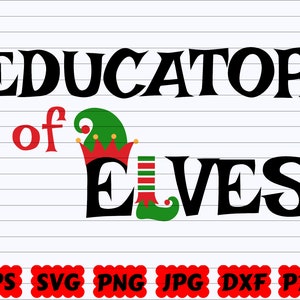 Educator of Elves SVG | Elves SVG | Elf SVG | Christmas Svg | Christmas ...