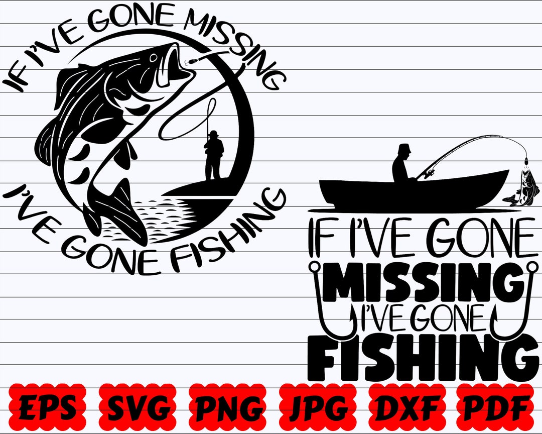 If I've Gone Missing I've Gone Fishing SVG | Gone Missing SVG | Gone ...