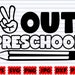 Out Preschool SVG | End of School SVG | Preschool Graduation SVG ...