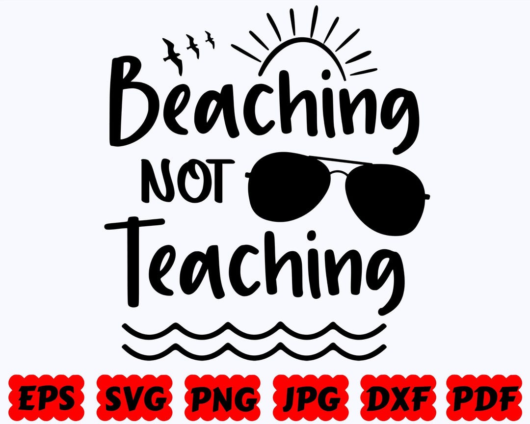 Beaching Not Teaching SVG | Summer SVG | Beach SVG | Cut Files for ...