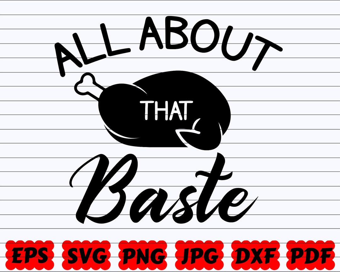 All About That Baste SVG | Thanksgiving Turkey SVG | Thanksgiving SVG ...