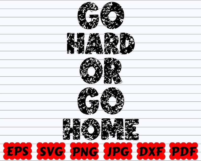 Go Hard or Go Home SVG Go Hard SVG Go Home SVG Hard Svg - Etsy