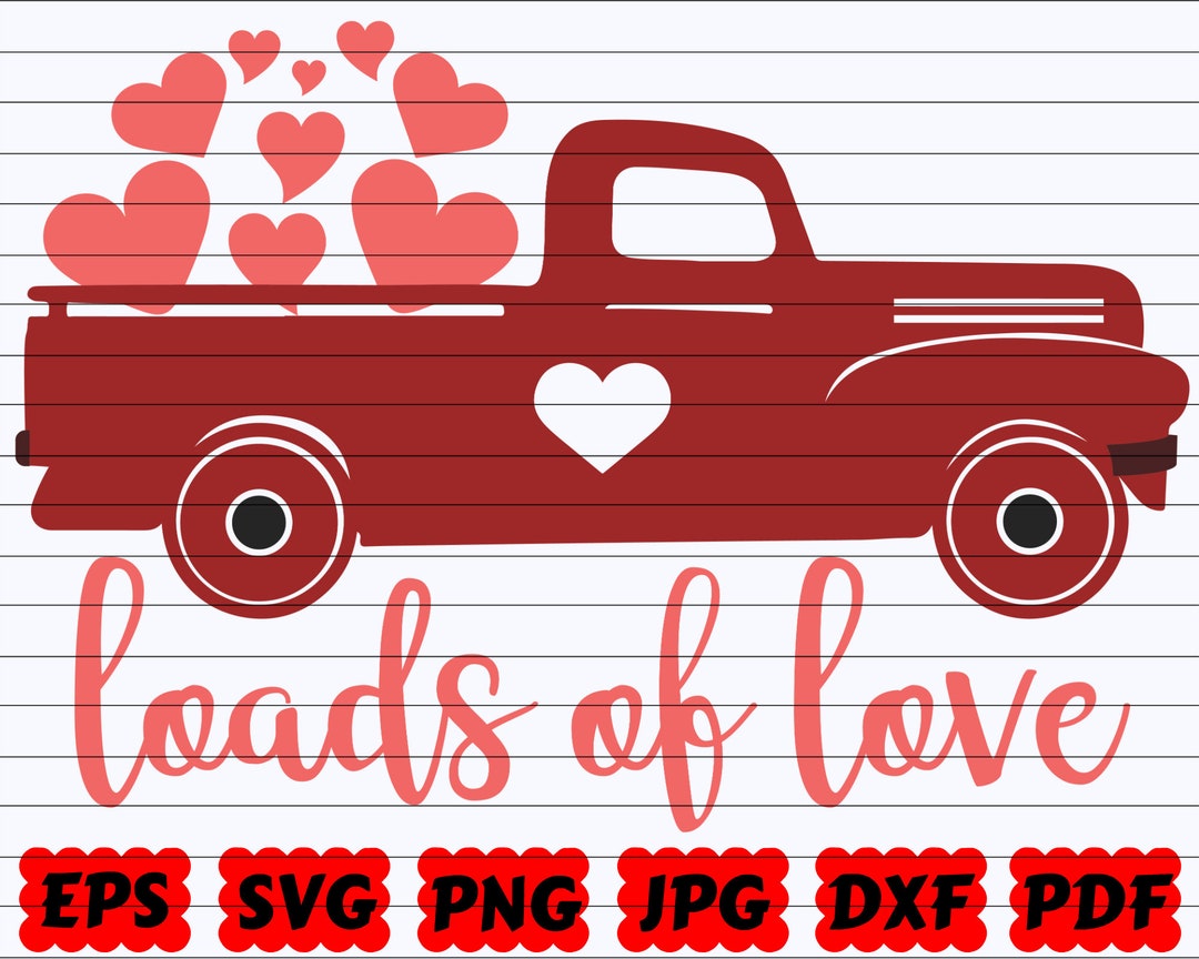 Loads of Love SVG | Vintage Truck SVG | Valentines Truck SVG | Truck ...