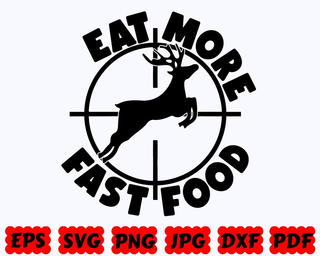 Eat More Fast Food SVG | Hunting SVG | Hunter SVG | Cut Files for ...
