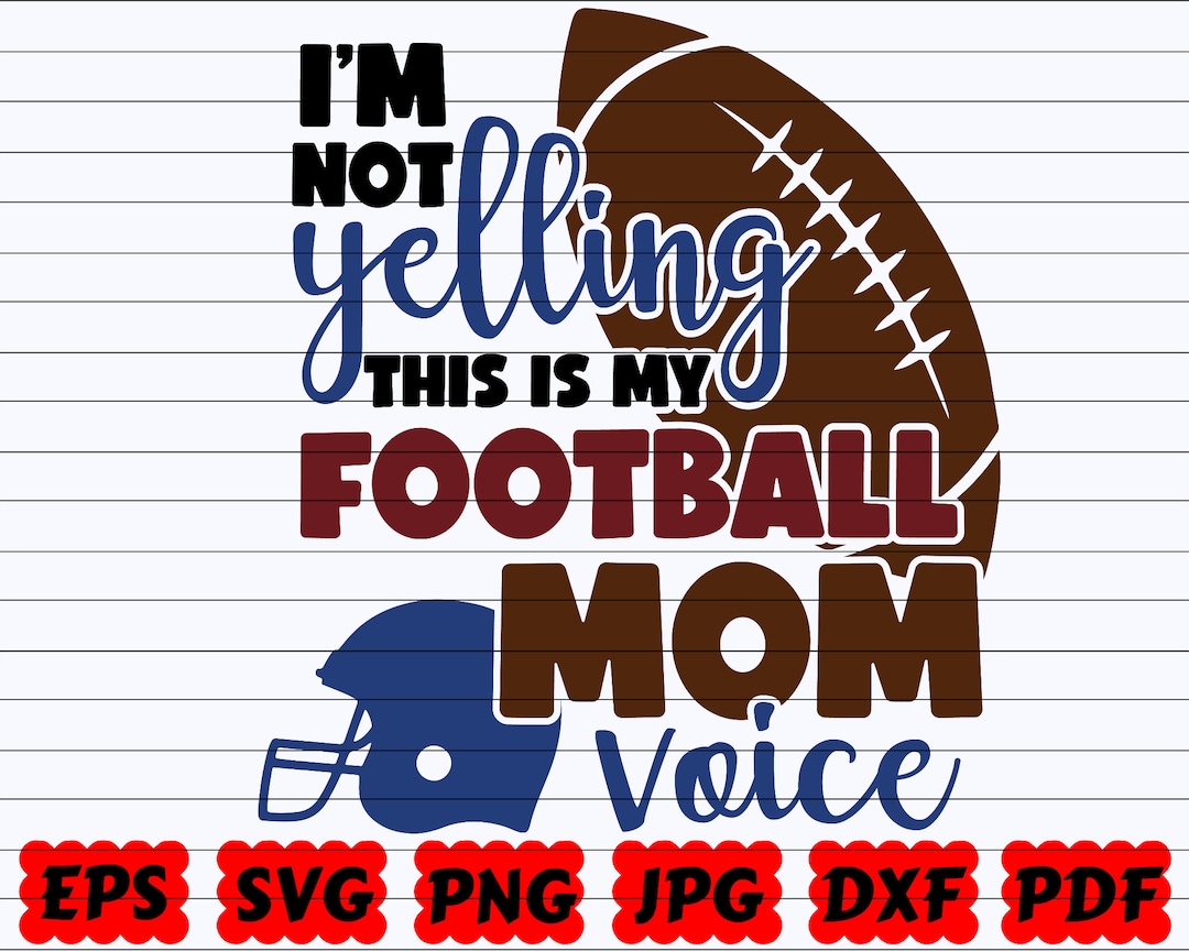 I'm Not Yelling This is My Football Mom Voice SVG This is My Football ...