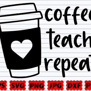 Coffee Teach Repeat SVG | Teach SVG | Repeat SVG | Coffee Teacher Svg ...