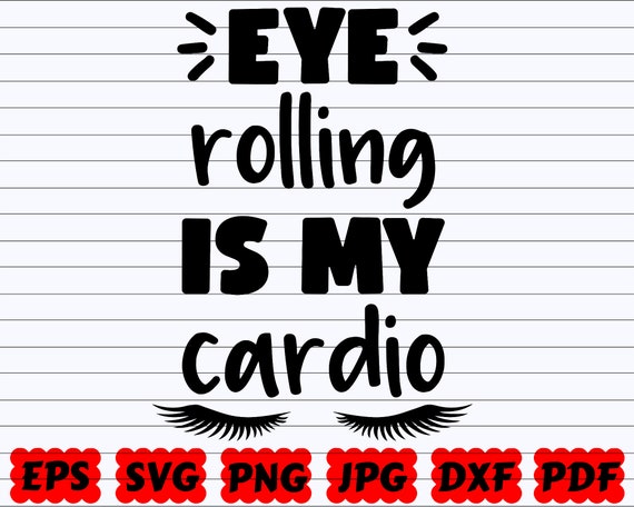 Eye Rolling is My Cardio SVG Eye Rolling SVG My Cardio SVG - Etsy