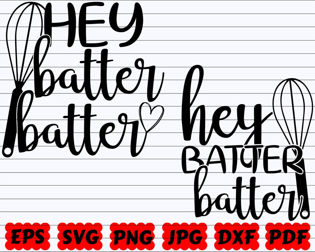 Hey Batter Batter SVG | Hey Batter SVG | Batter SVG | Kitchen Cut File ...