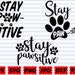 Stay Pawsitive SVG Dog Paw SVG Paw SVG Positive Svg Paw Sitive Svg Dog ...