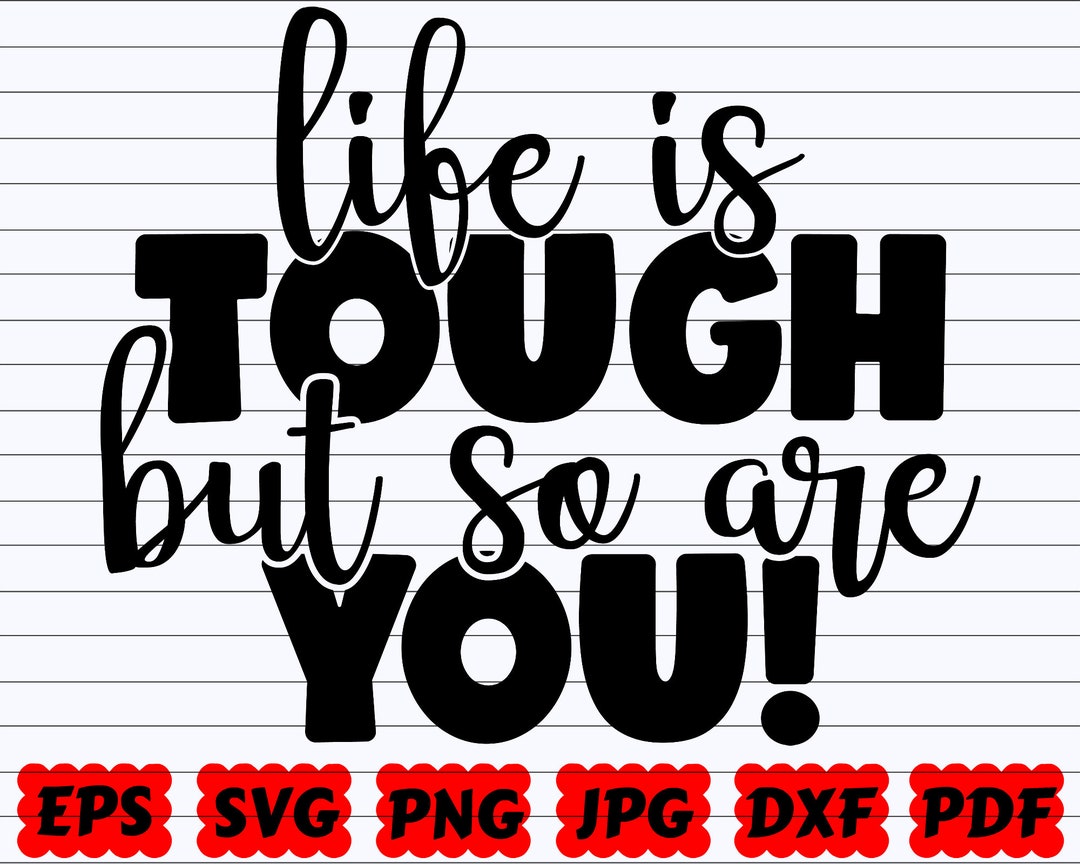 Life is Tough but so Are SVG | Life is Tough SVG | Life Quote Svg ...