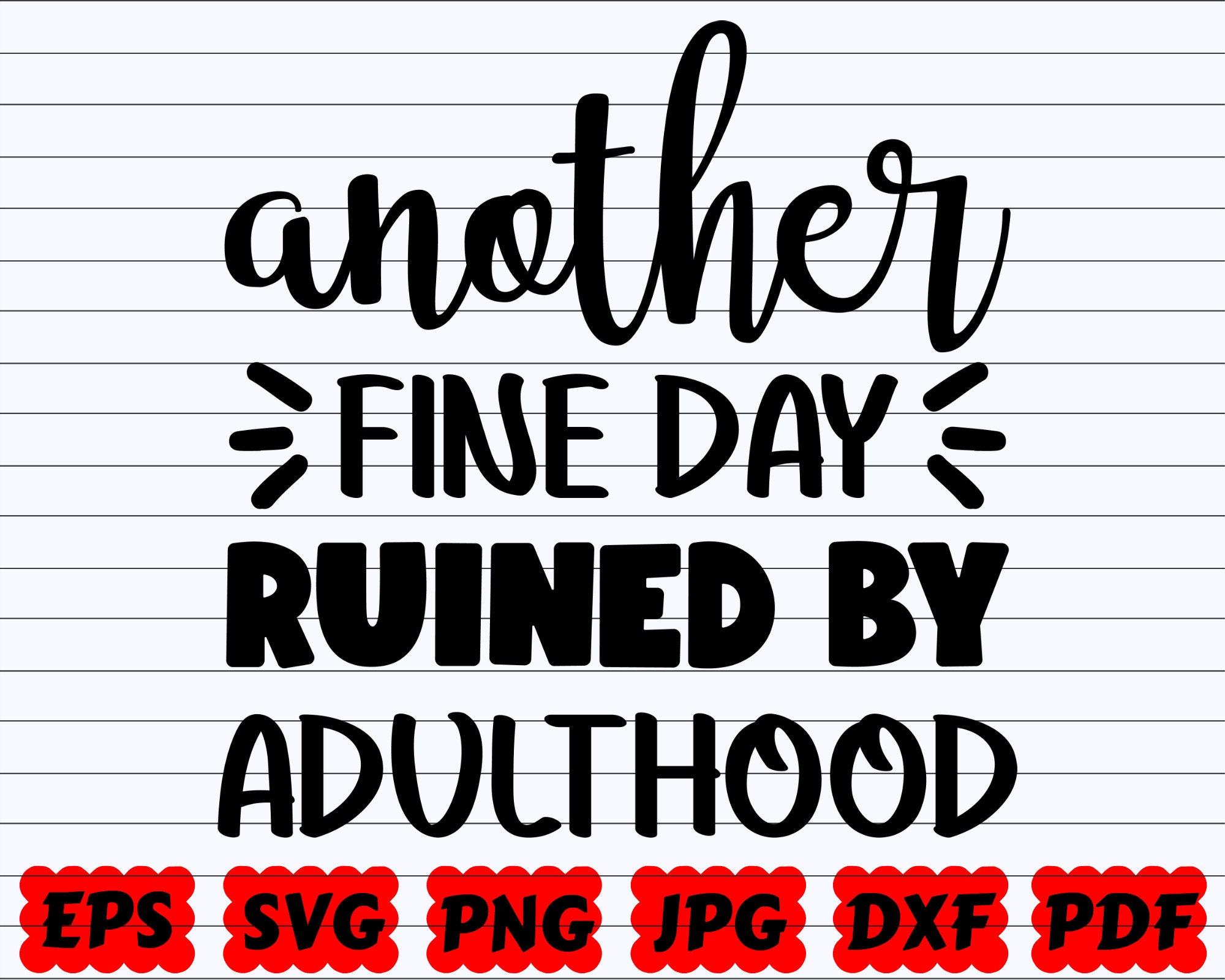Another Fine Day Ruined by Adulthood SVG Adulthood SVG | Etsy